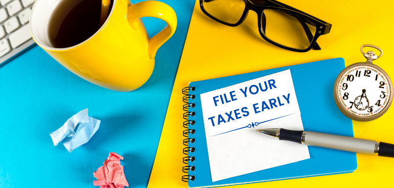5 Top Reasons to File Your Taxes Early | ʙʟᴏɢ